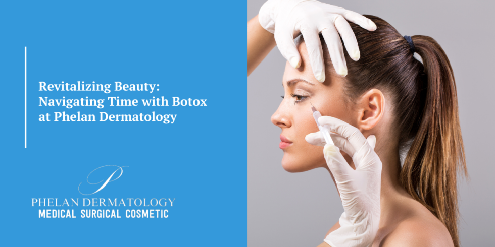 Revitalizing Beauty: Navigating Time with Botox at Phelan Dermatology ...