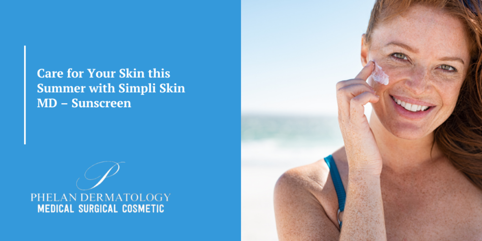 Care for Your Skin this Summer with Simpli Skin MD – Sunscreen - Phelan ...